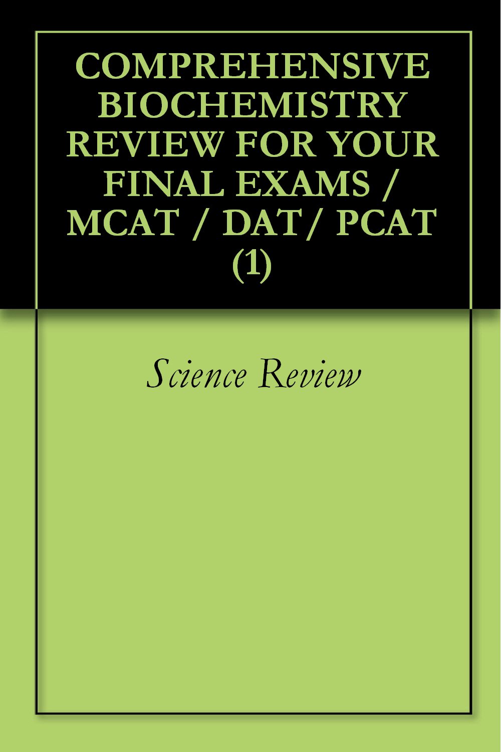 COMPREHENSIVE BIOCHEMISTRY REVIEW FOR YOUR FINAL EXAMS / MCAT / DAT ...