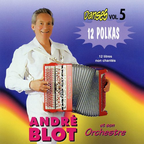 Amazon MusicでAndré BlotのDanses Vol. 5 : 12 Polkas A L'accordéonを再生する