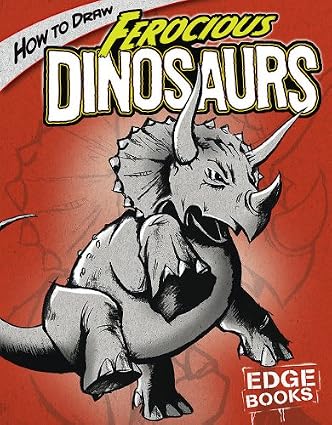 How to Draw Ferocious Dinosaurs (Edge Books: Drawing Cool Stuff ...