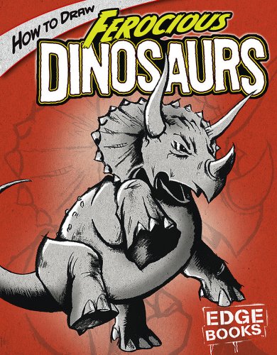 How to Draw Ferocious Dinosaurs (Edge Books: Drawing Cool Stuff ...