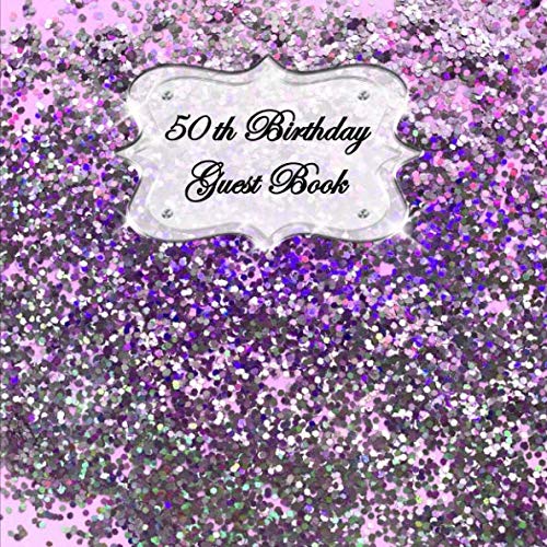 50th Birthday Guest Book: Sign In, Wishes, Messages, and Comments ...