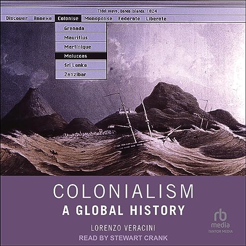 Colonialism: A Global History (Audio Download): Lorenzo Veracini ...