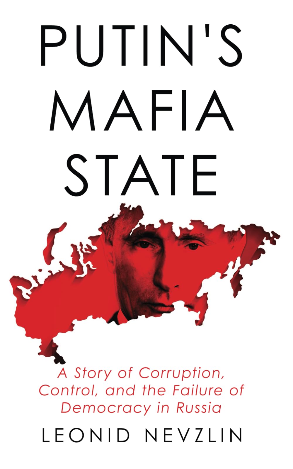 Putin's Mafia State: A Story of Corruption, Control, and the Failure of ...