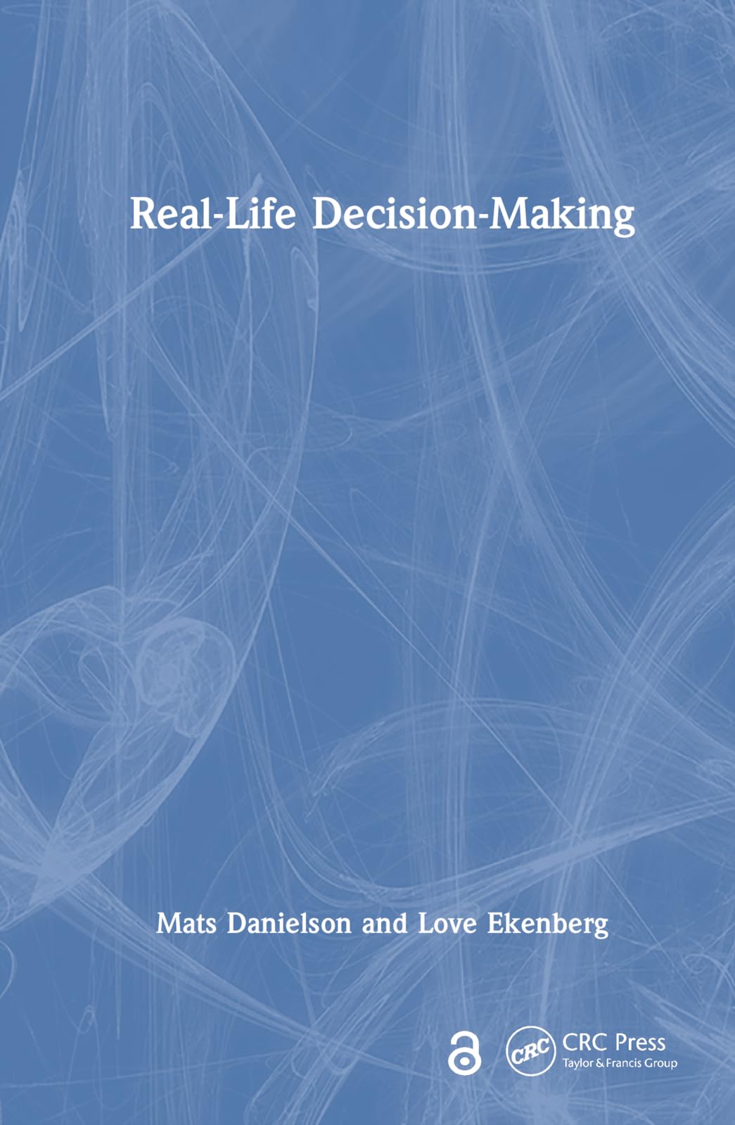 Real-Life Decision-Making: Danielson, Mats, Ekenberg, Love ...