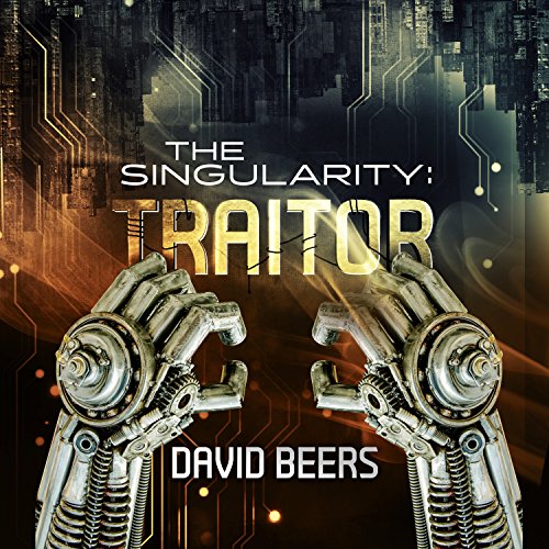 Amazon.com: The Singularity: Traitor: The Singularity Series, Book 2 (Audible Audio Edition ...