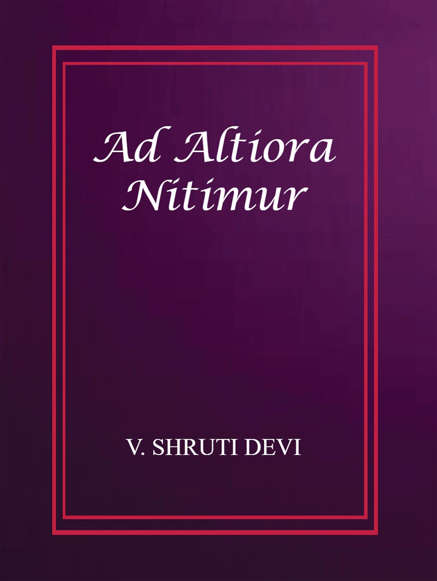 Buy Ad Altiora Nitimur Book Online at Low Prices in India | Ad Altiora ...