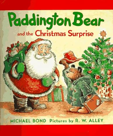 Paddington Bear and the Christmas Surprise: Bond, Michael, Alley, R. W ...