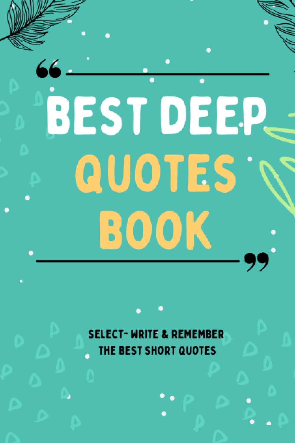 Amazon.com: Best Deep Quotes Book - Select Write & Remember The Best ...
