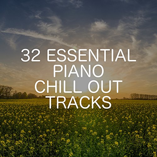 Play 32 Essential Piano Chill Out Songs by Relaxing Chill Out Music on ...