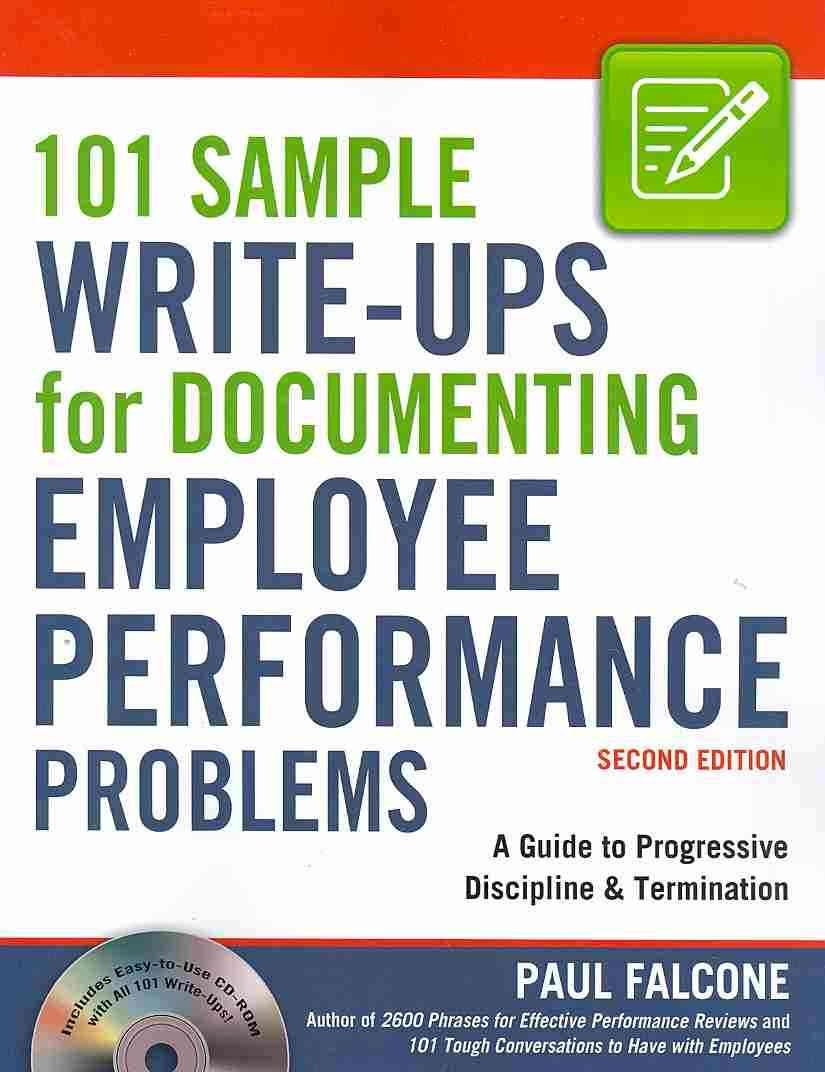 101 Sample Write-Ups for Documenting Employee Performance Problems: A Guide to Progressive ...