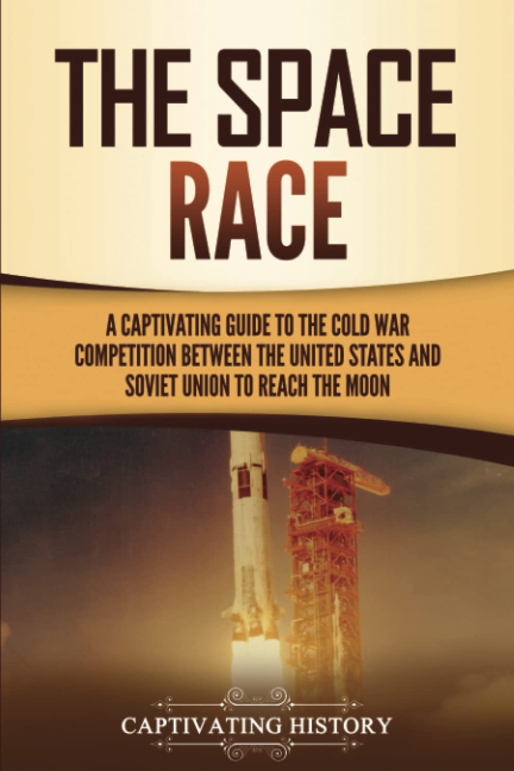 The Space Race: A Captivating Guide to the Cold War Competition Between ...