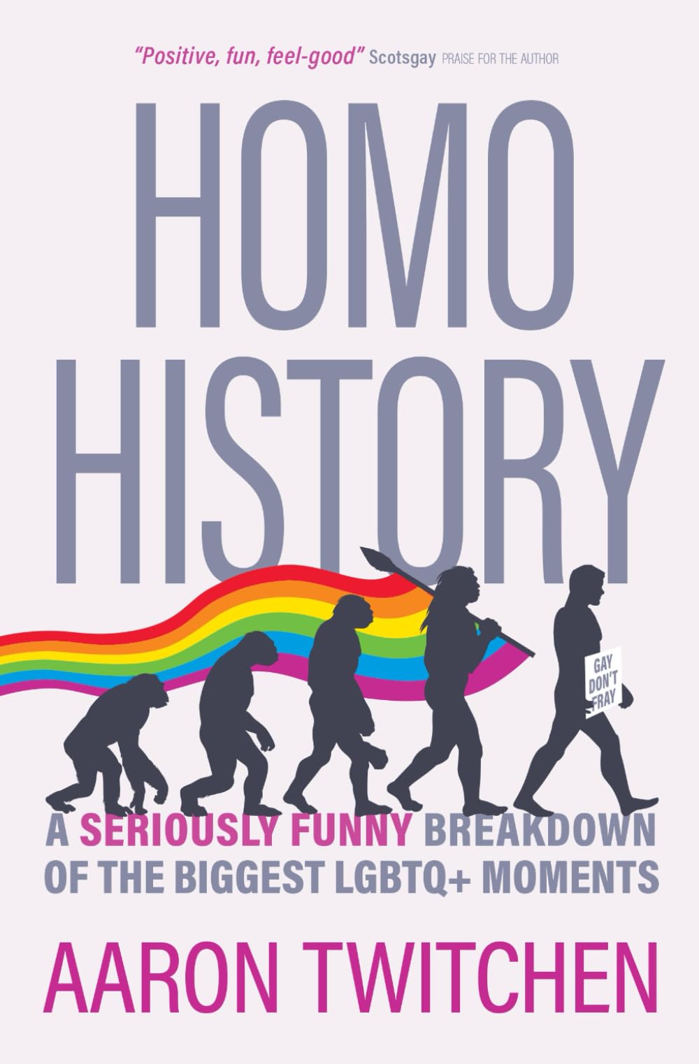Homo History: For queers, gays and allies. From stonewall to conversion ...