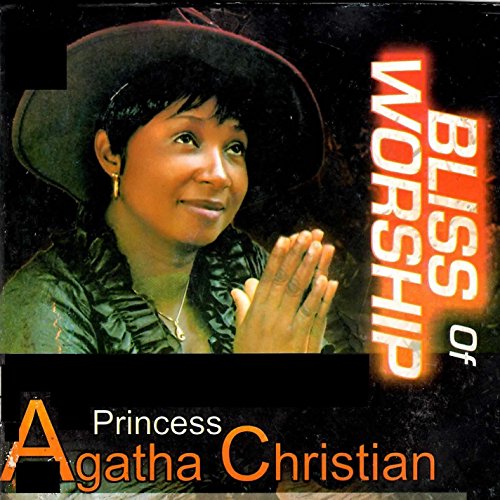 Play Bliss of Worship by Princess Agatha Adimora Christian on Amazon Music