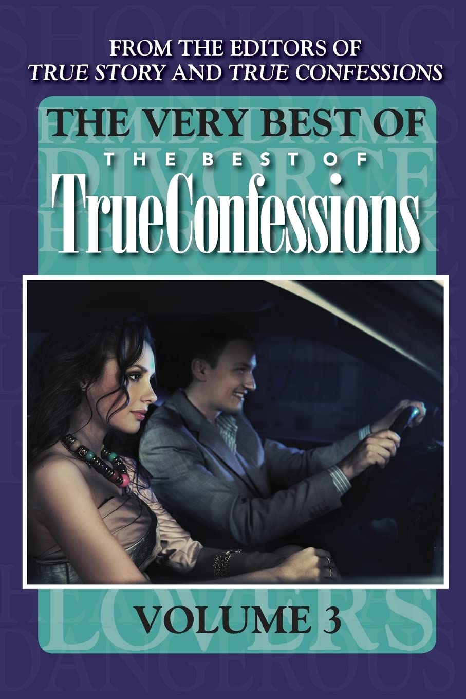 The Very Best Of The Best Of True Confessions, Volume 3: Editors Of ...