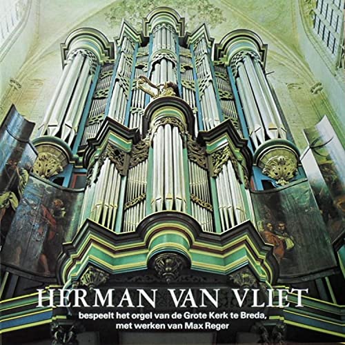 Écouter Herman van Vliet plays works of Max Reger at the organ of the ...