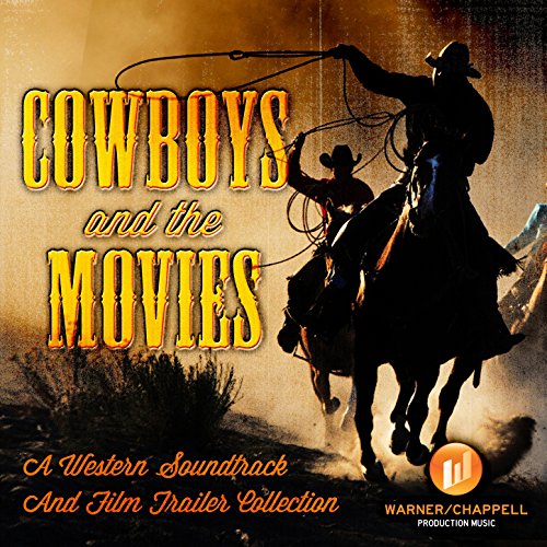 Play Cowboys & the Movies: A Western Soundtrack and Film Trailer ...