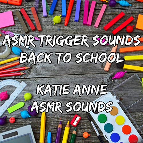 Amazon.com: Asmr Trigger Sounds - Back to School : Katie Anne Asmr ...
