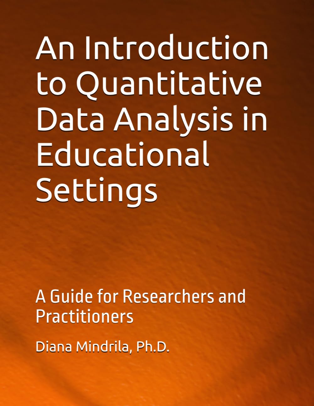 An Introduction to Quantitative Data Analysis in Educational Settings ...