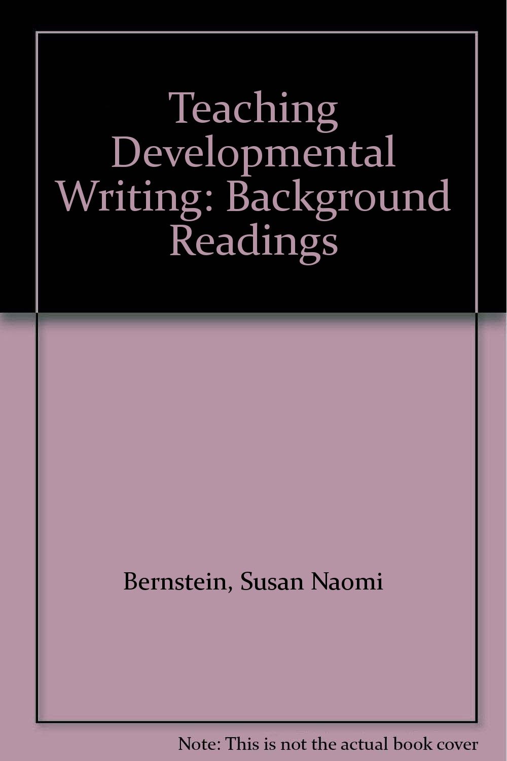 Teaching Developmental Writing: Background Readings: Susan Naomi ...