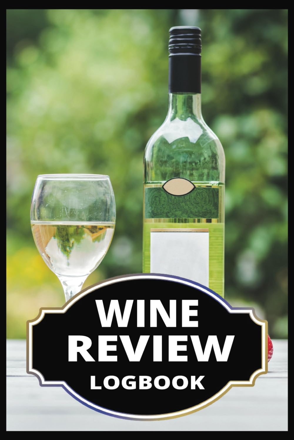 wine tasting logbook: A Wine Tasing LogBook For Connoisseurs: Taste ...