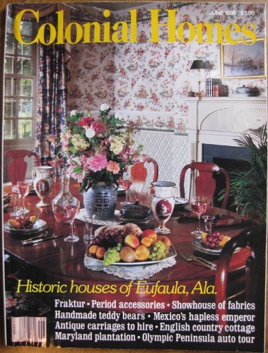 Colonial Homes Magazine June 1991 - Historic Houses of Eufaula, Al ...