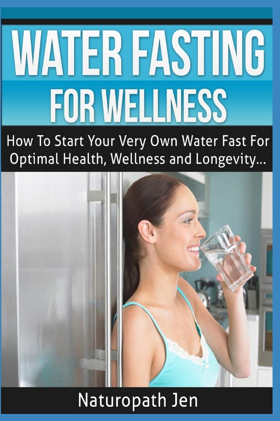 Amazon.com: Water Fasting For Wellness: How To Start Your Very Own ...