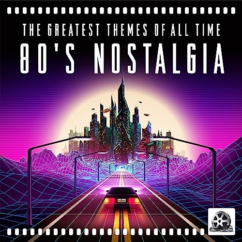 80s Nostalgia: The Greatest Themes of All Time by Movie Sounds ...