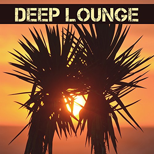Deep Lounge – Chill Out Music, Relax & Chill, Deep Beats, Good Vibes ...