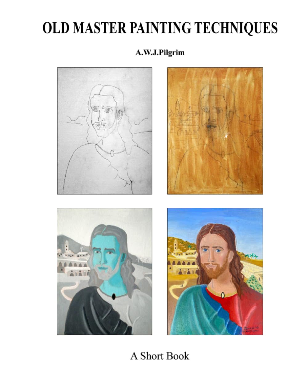 Old Master Painting Techniques A Short Book: Pilgrim, Mr A.W.J ...