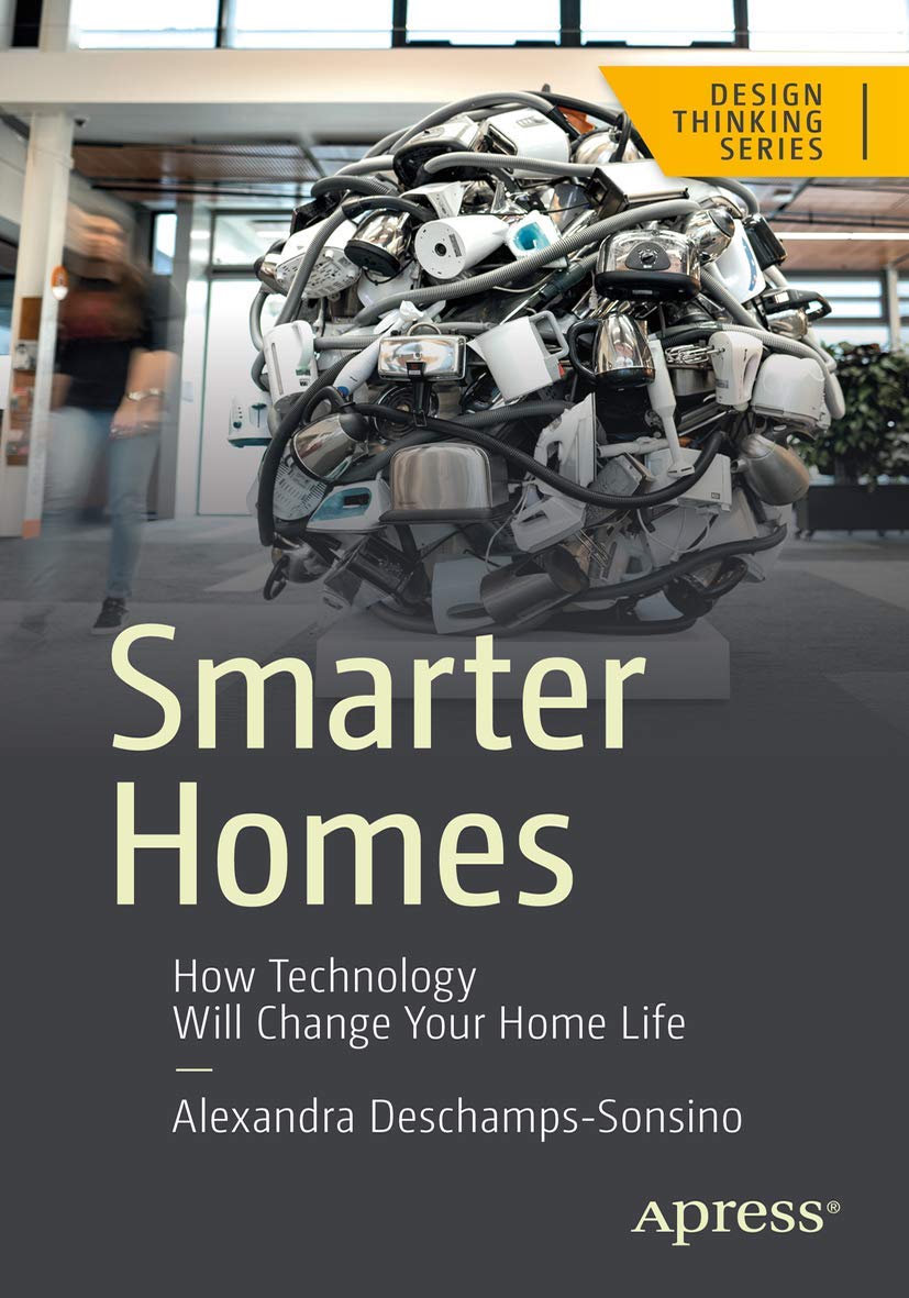 Smarter Homes: How Technology Will Change Your Home Life (Design ...