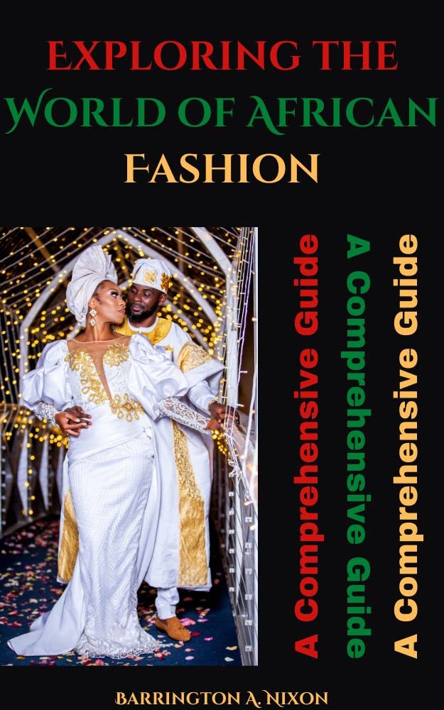 Exploring the World of African Fashion: A Comprehensive Guide ...