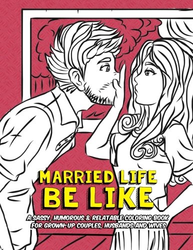 Married Life Be Like: A Sassy, Humorous & Relatable Coloring Book for ...
