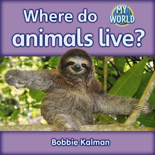 Where Do Animals Live? (My World - Grl H)