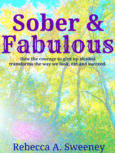Sober & Fabulous: How the courage to give up alcohol transforms the way ...