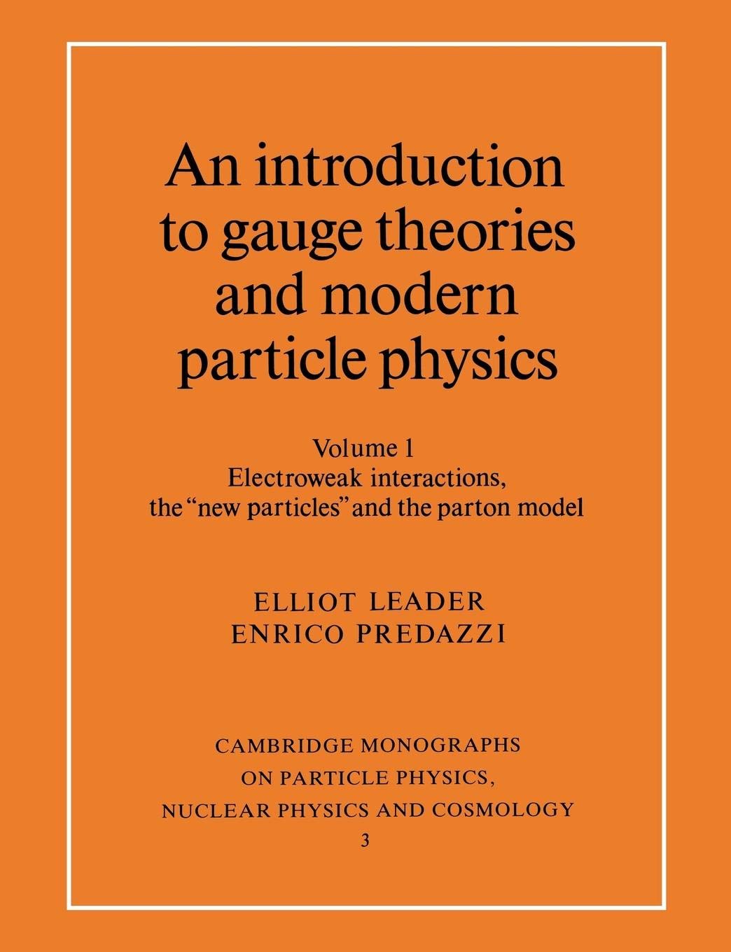 An Introduction to Gauge Theories and Modern Particle Physics, Vol. 1 ...