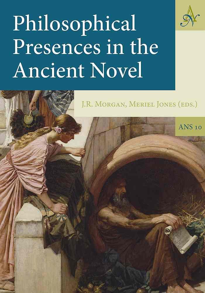 Philosophical Presences in the Ancient Novel (Ancient Narrative ...
