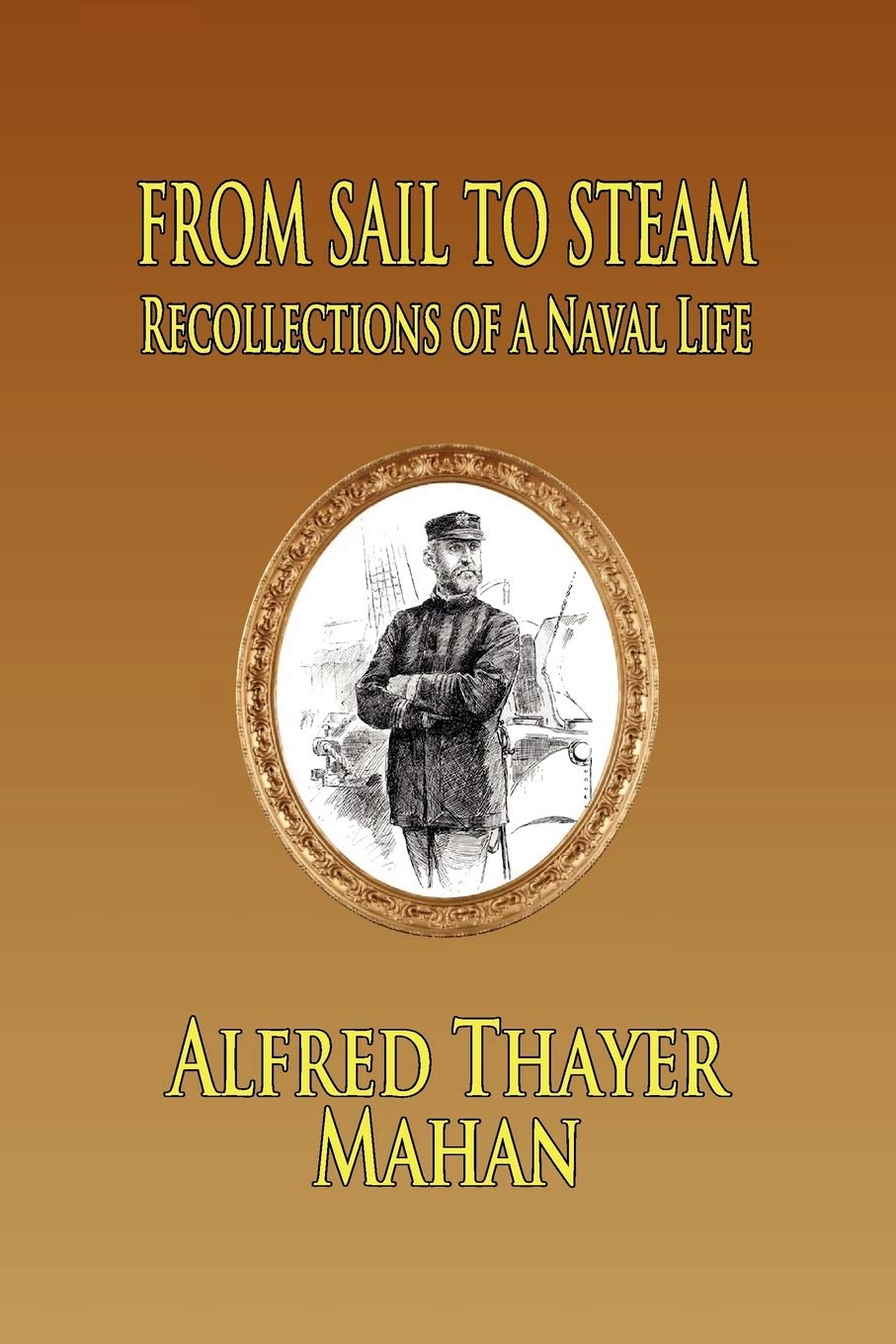 From Sail to Steam: Reflections of a Naval Life: Mahan, Alfred Thayer ...