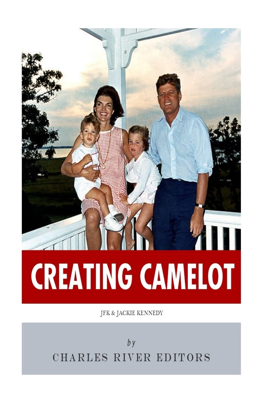 Amazon.com: Creating Camelot: John F. Kennedy & Jackie Kennedy ...