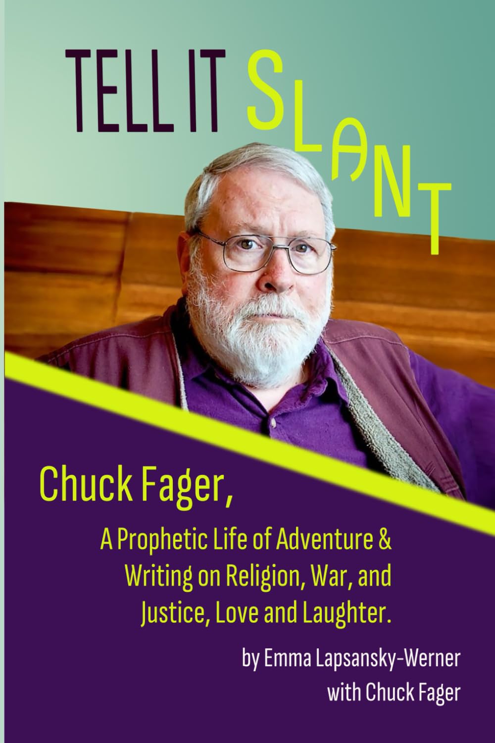 Tell It Slant: A prophetic life of adventure & writing on religion, war ...