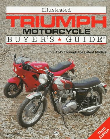 Illustrated Triumph Motorcycles Buyer's Guide: From 1945 Through the ...