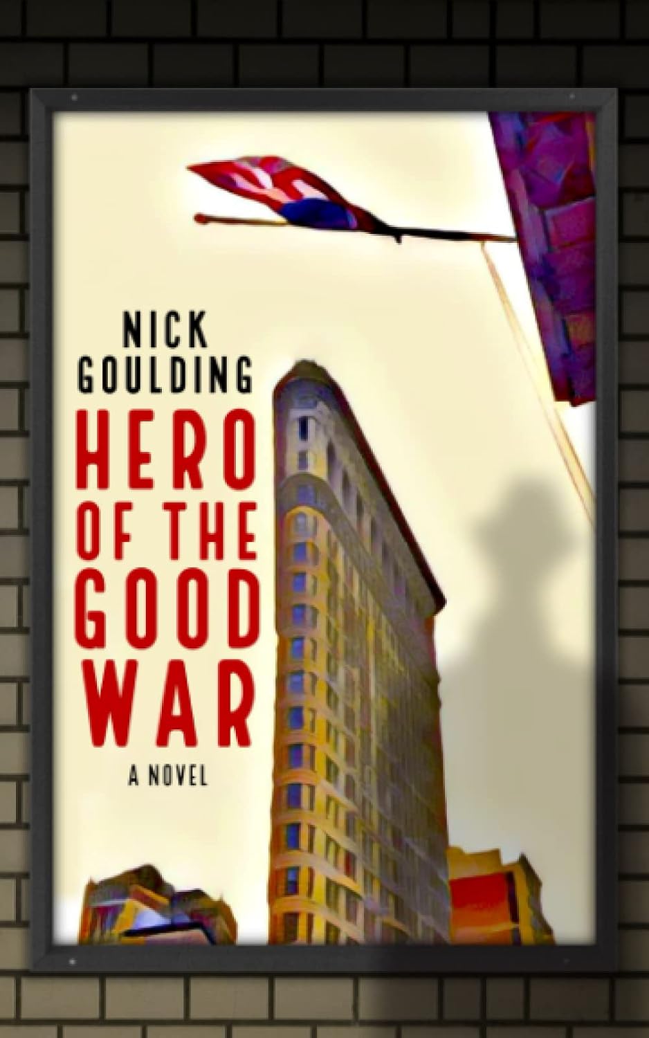 Hero of the Good War: Goulding, Nick: 9781736502242: Amazon.com: Books