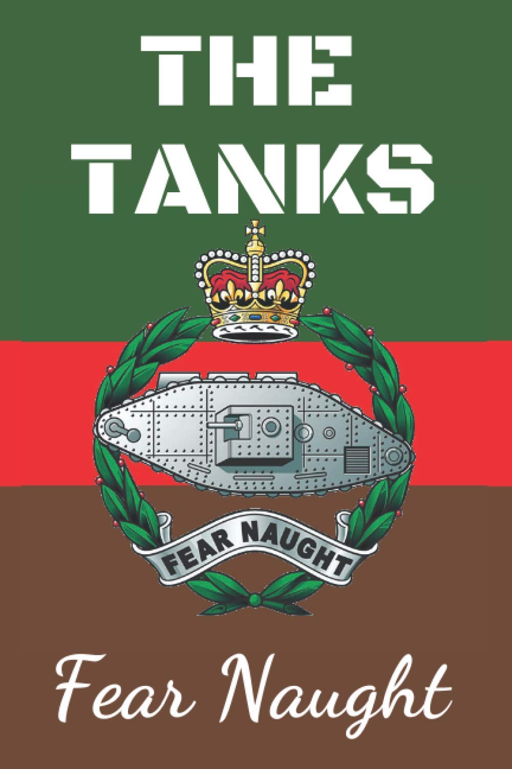 The Tanks Fear Naught The Royal Tank Regiment Notebook Notepad ...