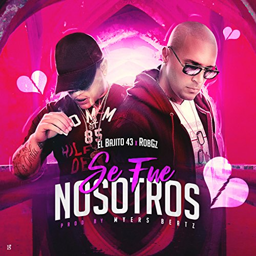 Se Fue Nosotros (feat. RobGz) by El Bajito 43 on Amazon Music - Amazon.com