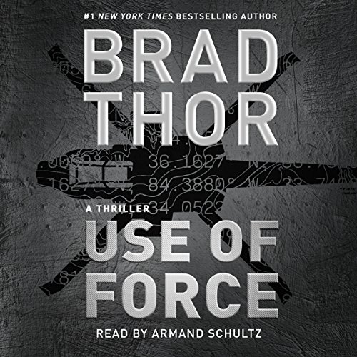Use of Force (Audible Audio Edition): Brad Thor, Armand Schultz, Simon ...