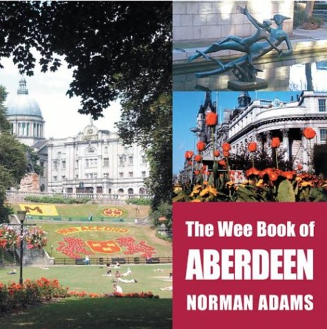The Wee Book Of Aberdeen: Adams, Norman: 9781845020071: Amazon.com: Books