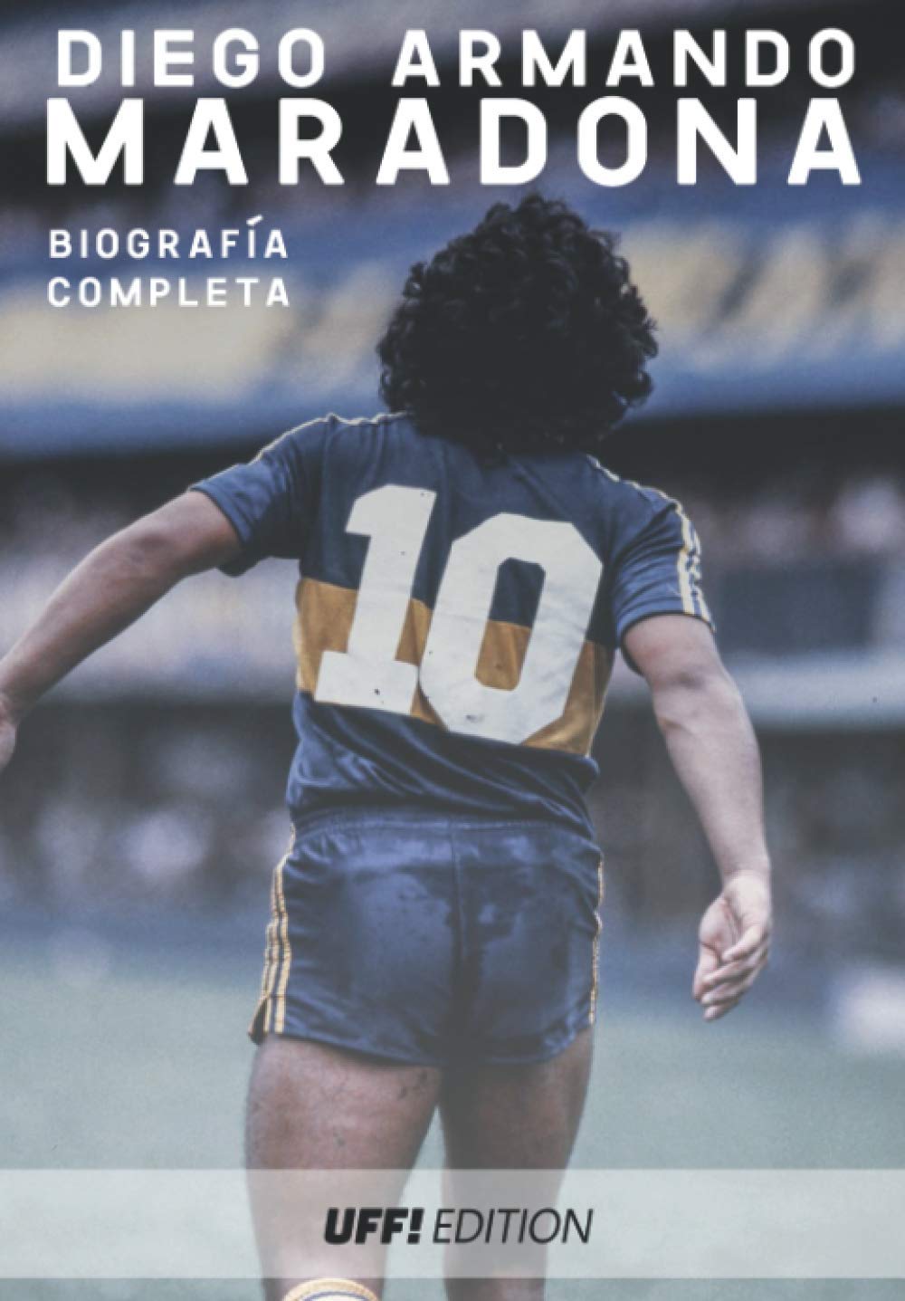 Buy Diego Armando Maradona Biografìa completa AD10S: libro biografìa ...