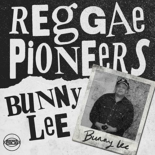 Play Reggae Pioneers: Bunny Lee by Bunny Lee on Amazon Music