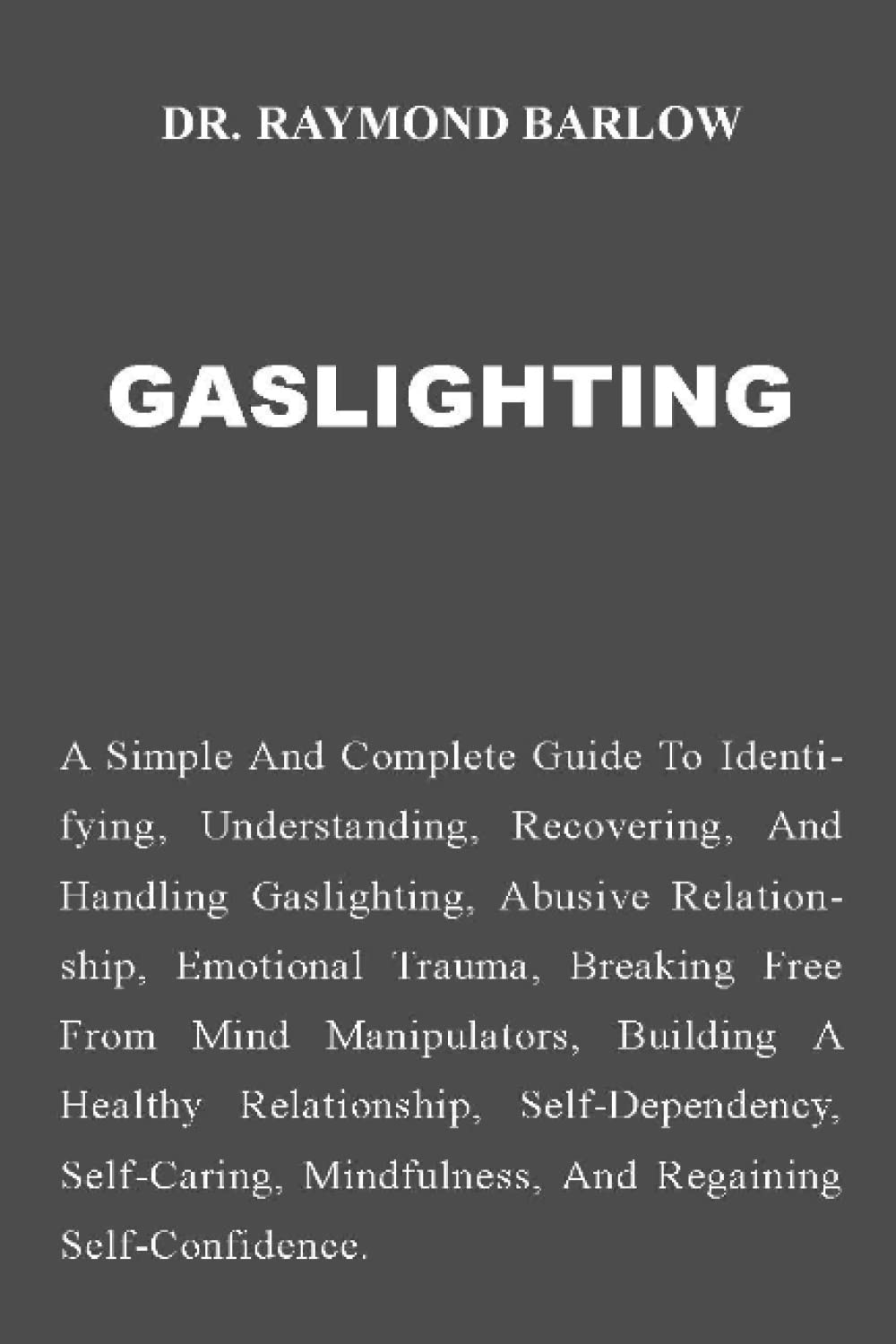 GASLIGHTING: A Simple And Complete Guide To Identifying, Understanding ...