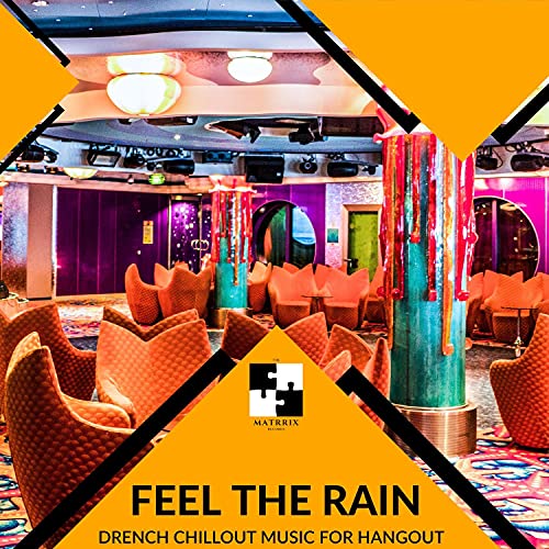 Feel The Rain - Drench Chillout Music For Hangout de Jeb Ash, Rory ...