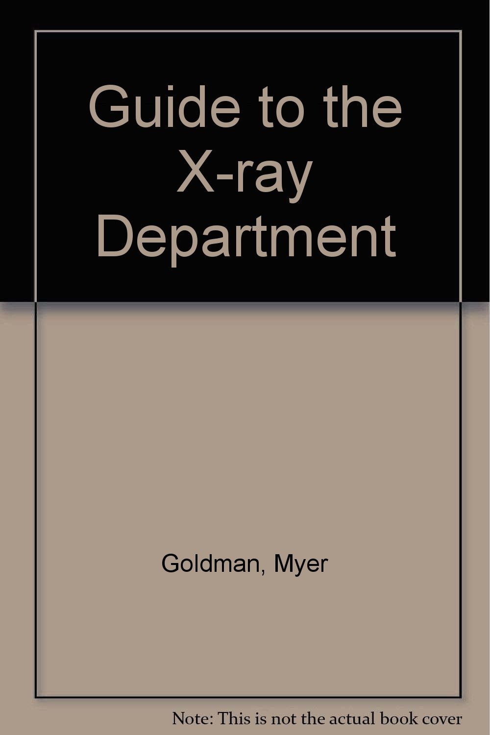 Guide to the X-ray Department: Myer Goldman: 9780723604938: Amazon.com ...